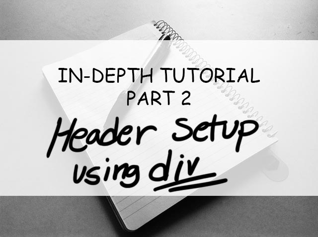 In Depth Tutorial Part 2 Header Setup Using Div World Of Joshua Ruanes